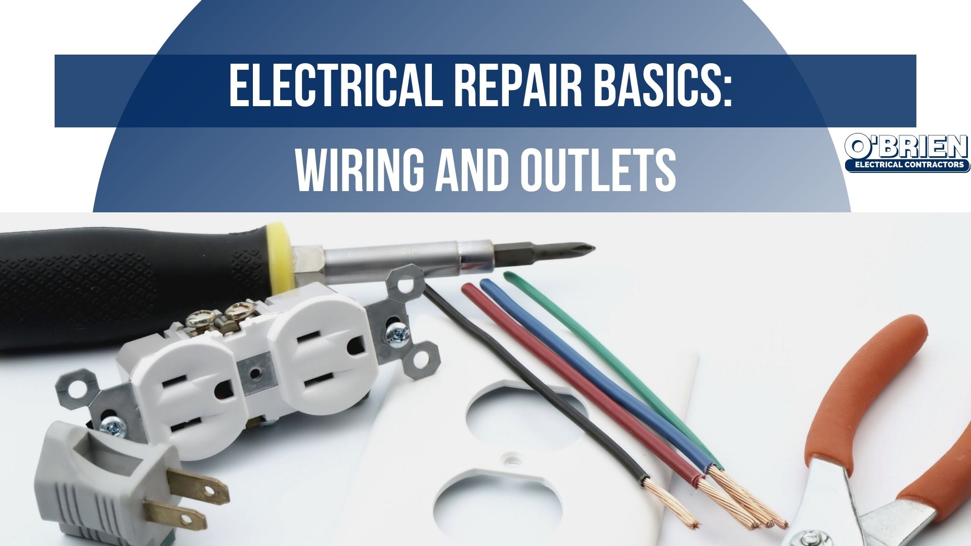 Electrical Repair Basics: Wiring and Outlets - O'Brien Electrical ...
