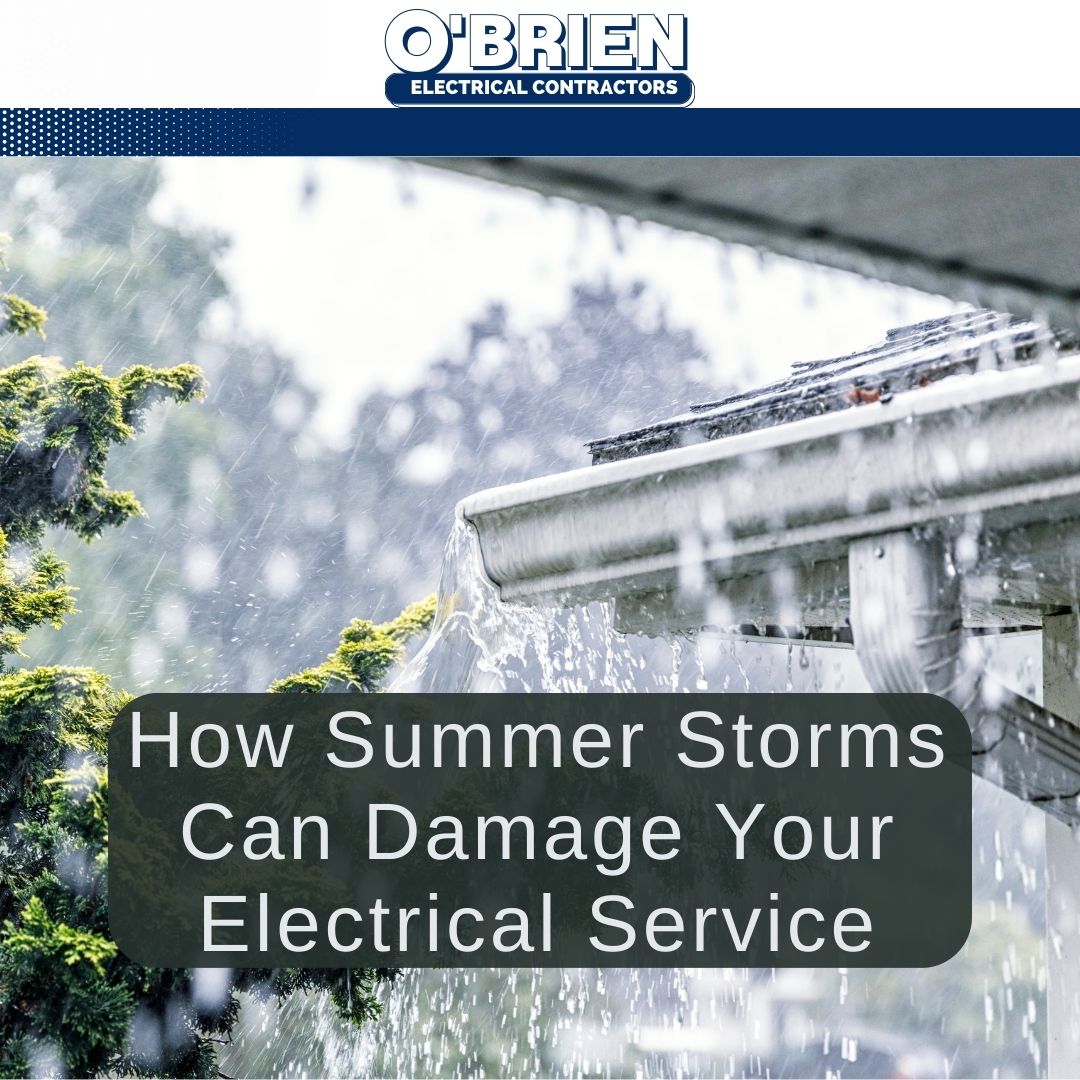 How Summer Storms Can Damage Your Electrical Service | Obrien ...